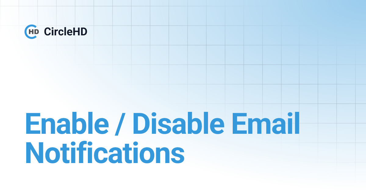 Enable / Disable Email Notifications | CircleHD