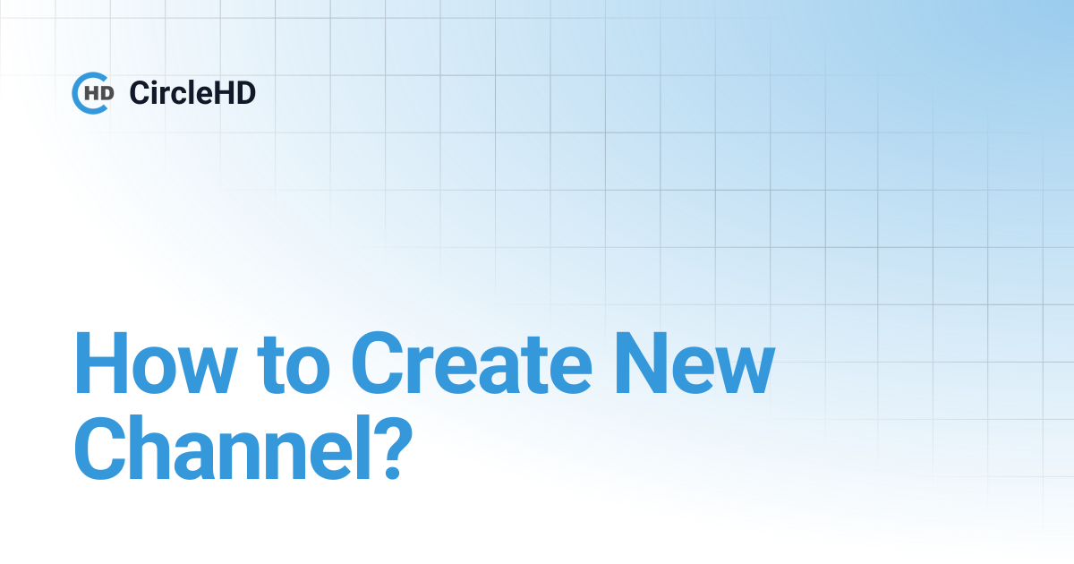 How to Create New Channel? | CircleHD