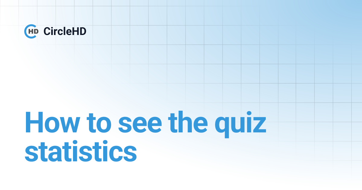 How to see the quiz statistics | CircleHD
